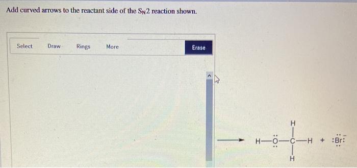 Solved Add curved arrows to the reactant side of the SN2 | Chegg.com