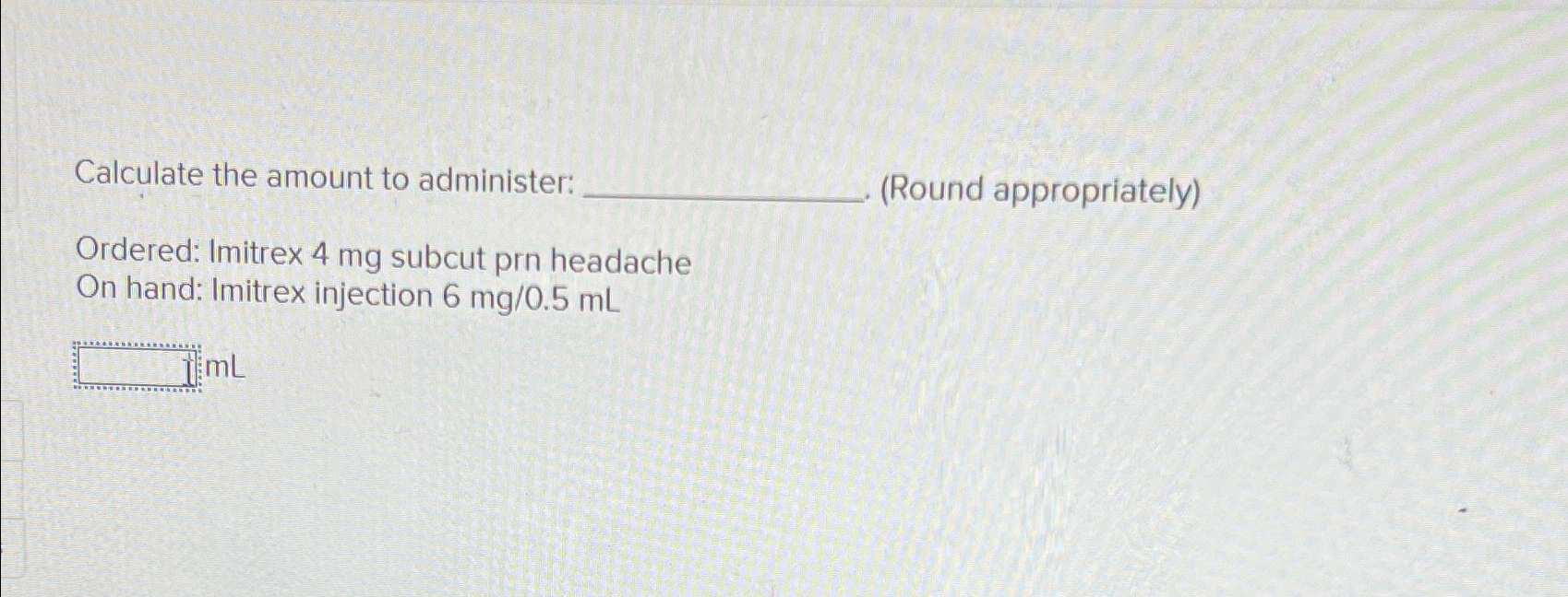 Solved Calculate the amount to administer:(Round | Chegg.com