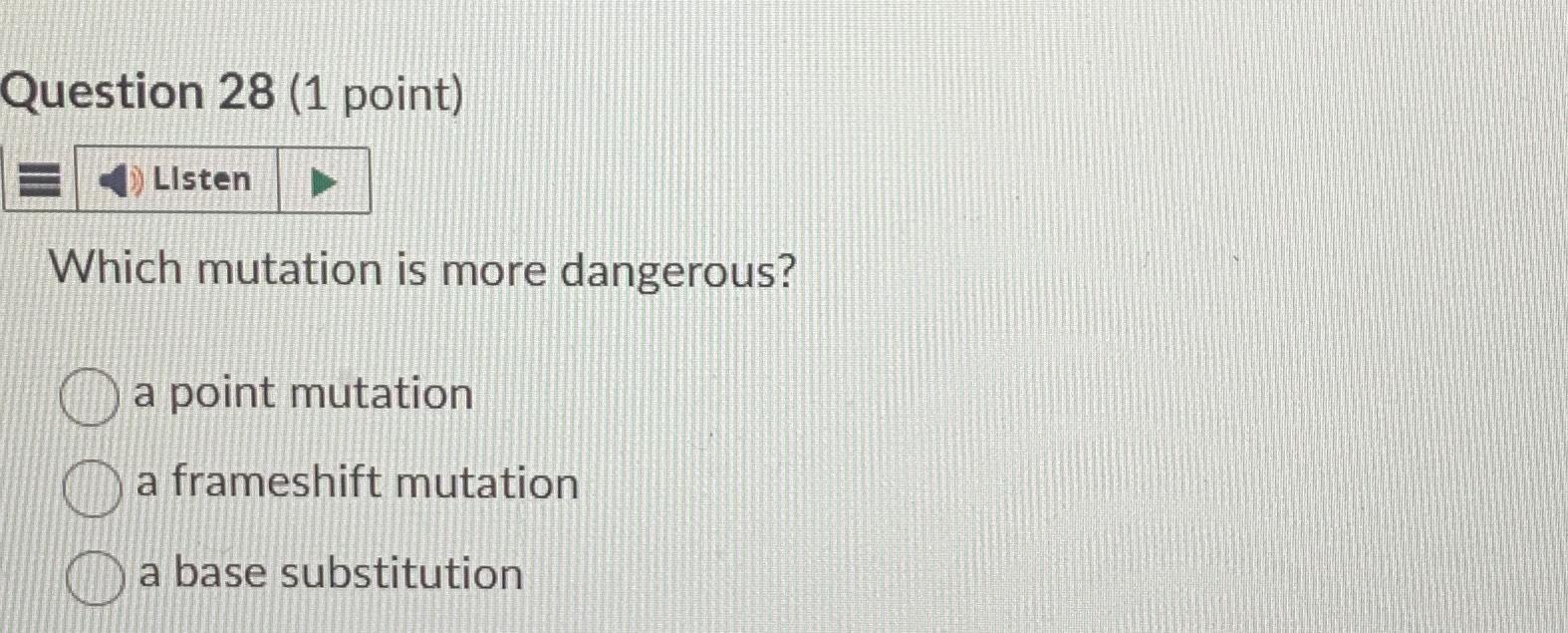 Solved Question 28 (1 ﻿point)Which mutation is more | Chegg.com