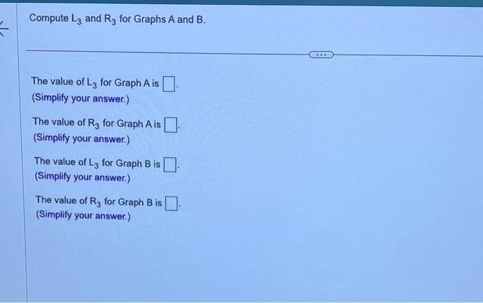 Solved Compute L3 and R3 for Graphs A and B. The value of L3 | Chegg.com Solved Compute L3 and R3 for Graphs A and B. The value of L3 | Chegg.com