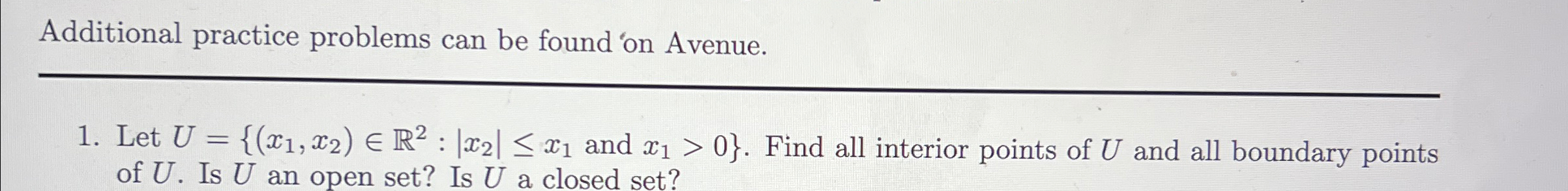 Solved Let U={(x1,x2)inR2:|x2|≤x1 ﻿and {:x1>0}. ﻿Find all | Chegg.com