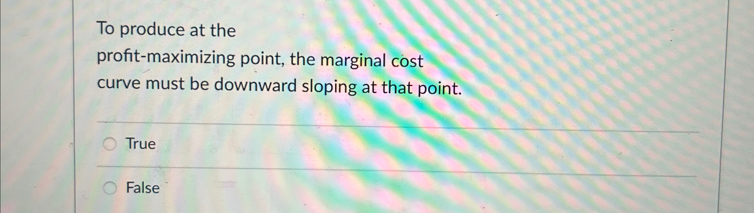 Solved To produce at the profit-maximizing point, the | Chegg.com