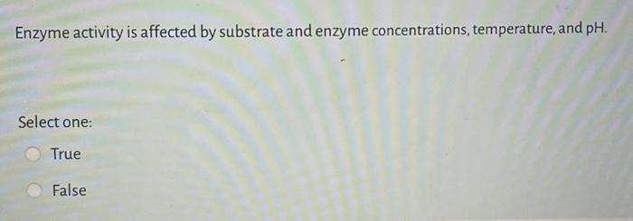 Solved Enzyme activity is affected by substrate and enzyme | Chegg.com