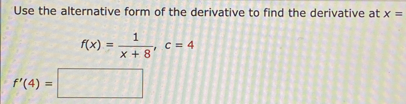 Solved Use the alternative form of the derivative to find | Chegg.com