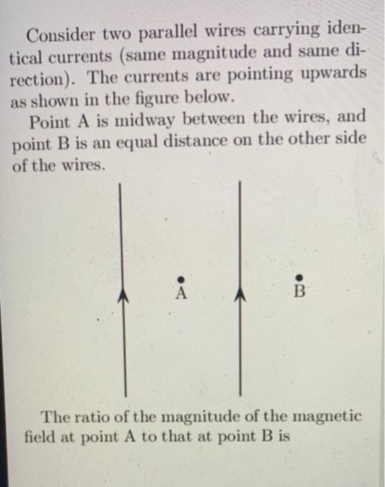 Solved Consider two parallel wires carrying identical | Chegg.com