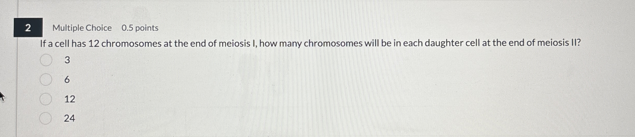 Solved 2 ﻿Multiple Choice 0.5 ﻿pointsIf a cell has 12 | Chegg.com