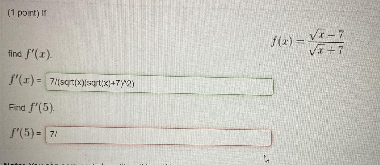 Solved (1 point) If f(x) = √x - 7 √x+7 find f'(x). f'(x) = | Chegg.com