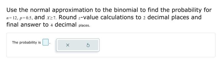 Solved Use the normal approximation to the binomial to find | Chegg.com