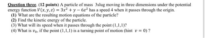 Solved Question three. (12 points) A particle of mass 3slug | Chegg.com