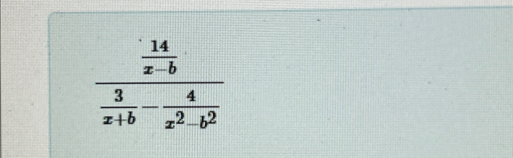 Solved 14x-b3x+b-4x2-b2Cual es la respuesta de este | Chegg.com