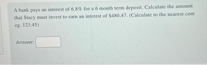 Solved A bank pays an interest of 6.8% for a 6 month term | Chegg.com