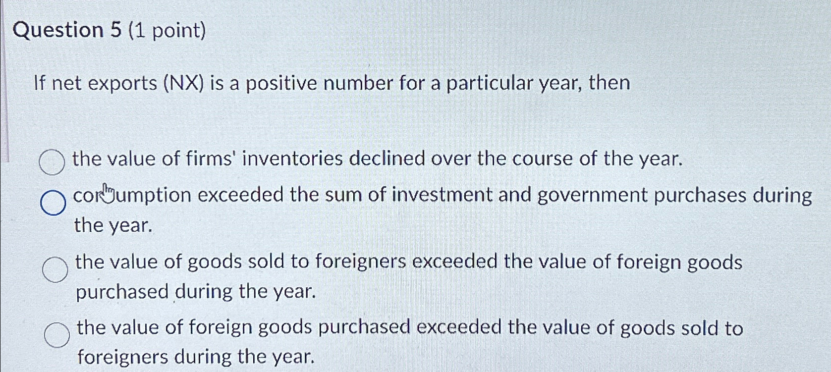 Solved Question 5 (1 ﻿point)If net exports (NX) ﻿is a | Chegg.com