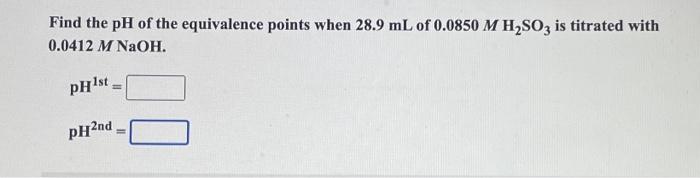 Solved Find the pH of the equivalence points when 28.9 mL of | Chegg.com