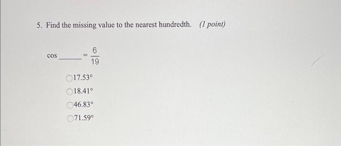 Solved 5. Find the missing value to the nearest hundredth. | Chegg.com