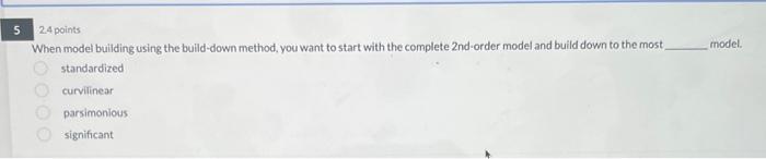 Solved 2.4 points When model building using the build-down | Chegg.com
