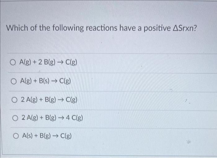 Solved Which of the following reactions have a positive Δ | Chegg.com