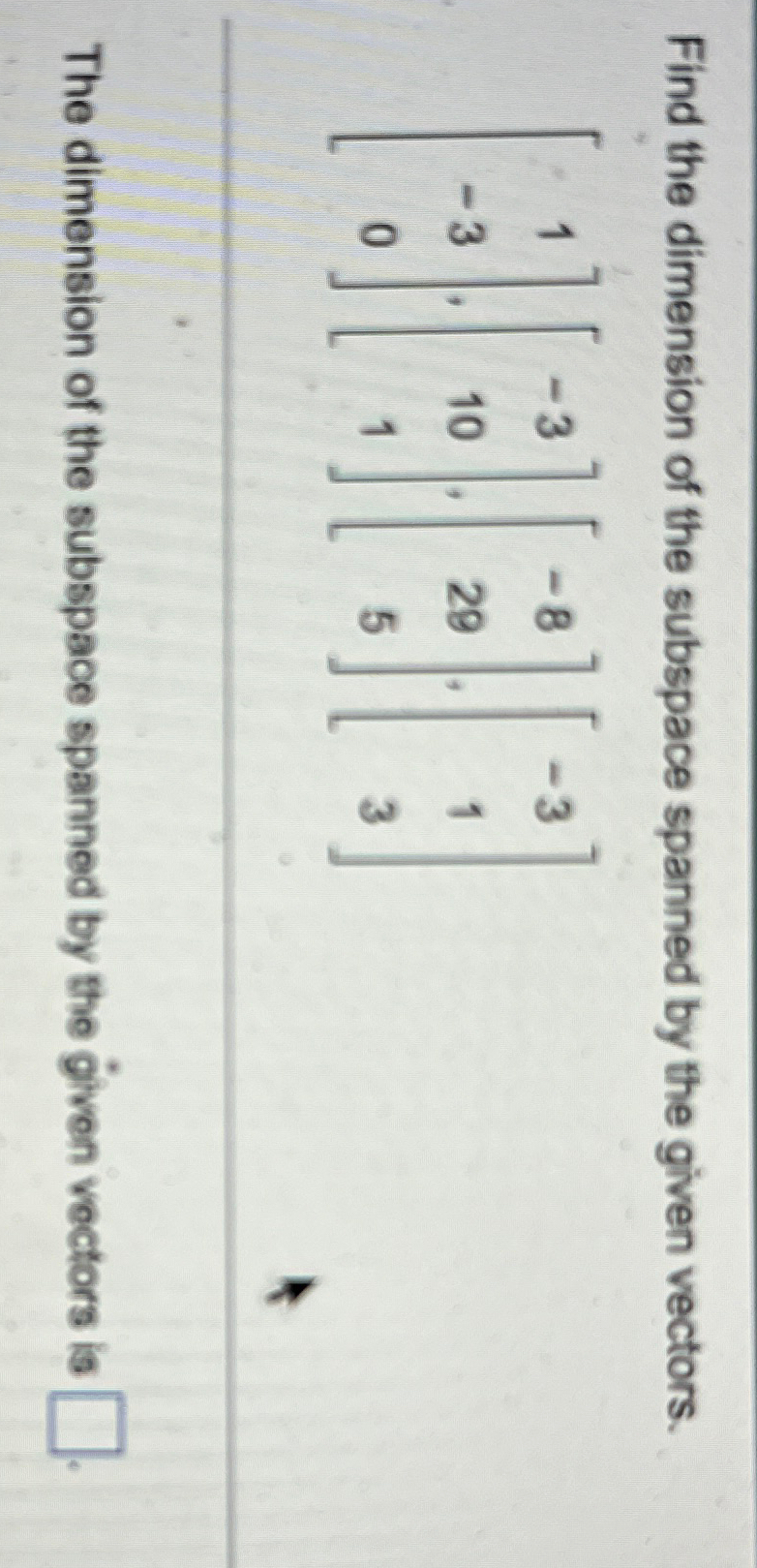 Solved Find the dimension of the subspace spanned by the | Chegg.com