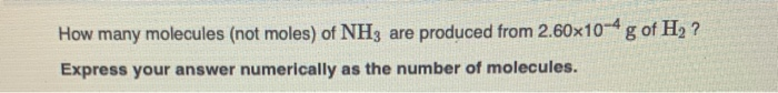 Solved How many molecules (not moles) of NH3 are produced | Chegg.com