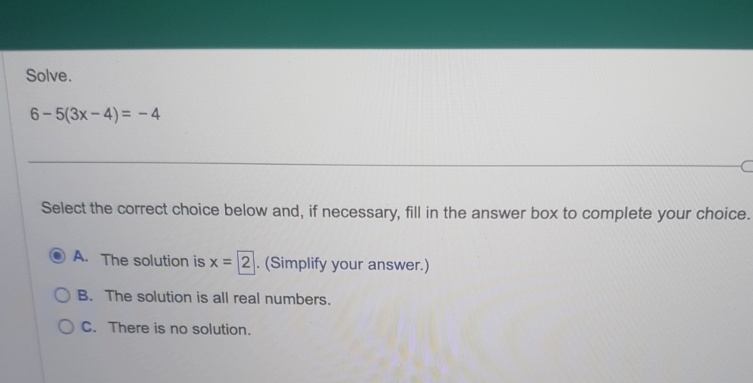 Solved Solve.6-5(3x-4)=-4Select the correct choice below | Chegg.com