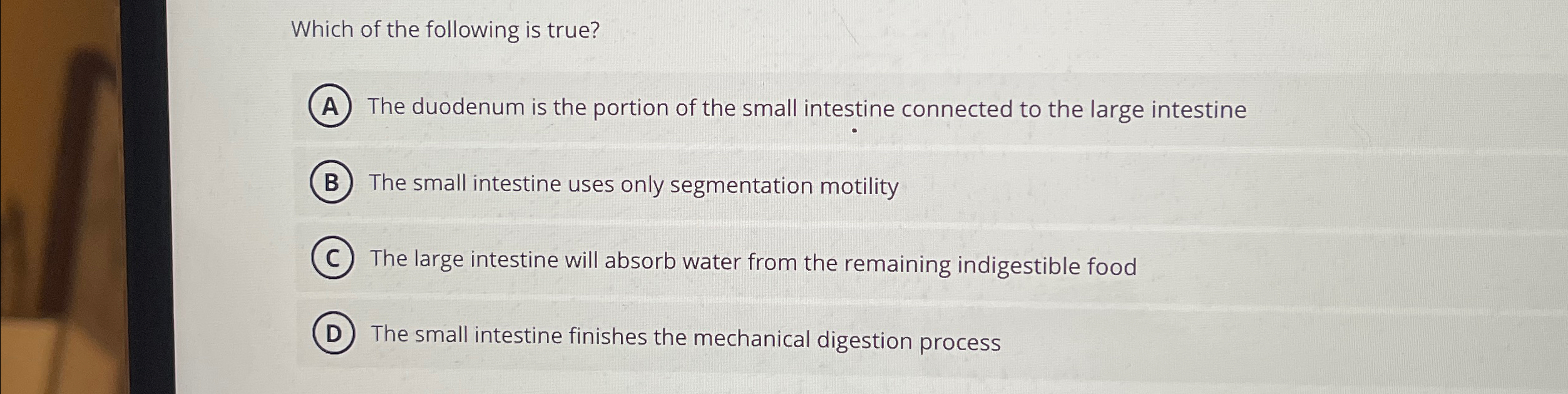 Solved Which of the following is true? ﻿The duodenum is the | Chegg.com