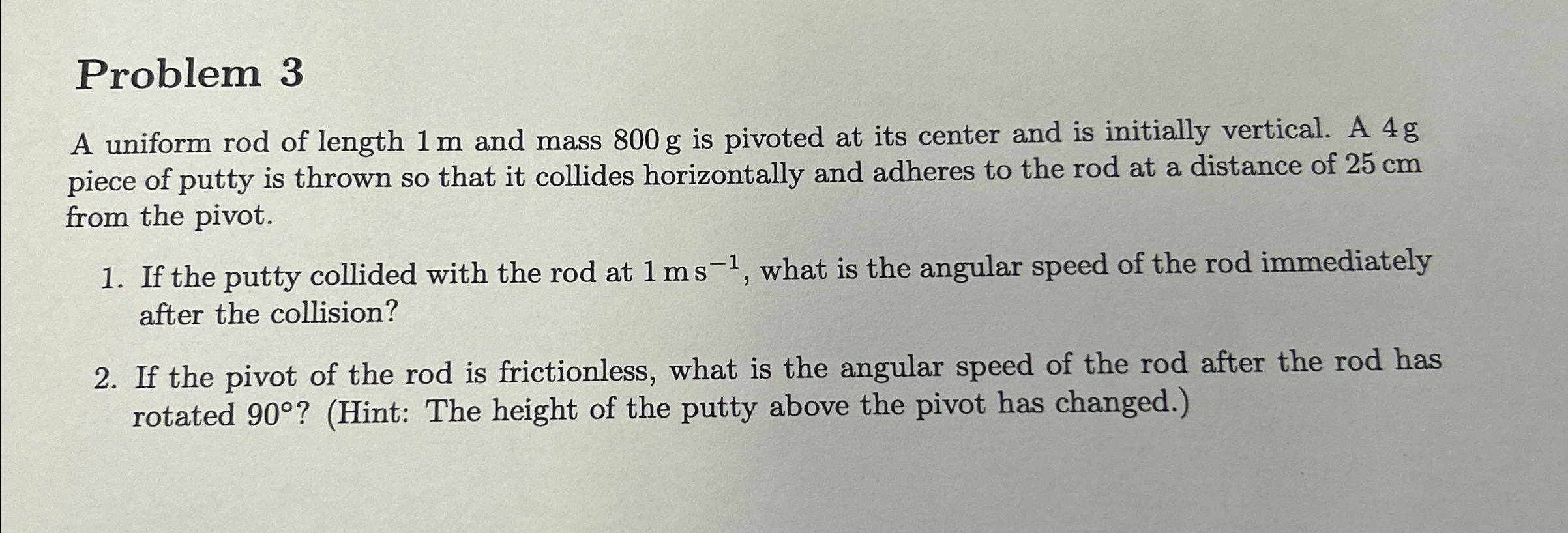 Solved Problem 3A uniform rod of length 1m ﻿and mass 800g | Chegg.com