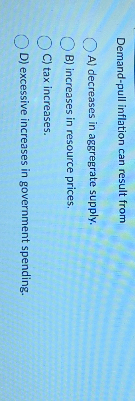 Solved Demand-pull inflation can result fromA) ﻿decreases in | Chegg.com