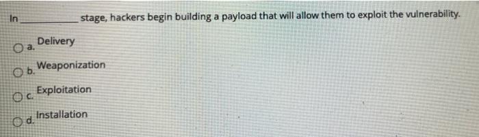 Solved In stage, hackers begin building a payload that will | Chegg.com