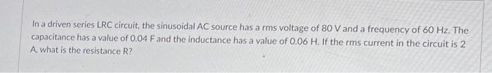 Solved In a driven series LRC circuit, the sinusoidal AC | Chegg.com