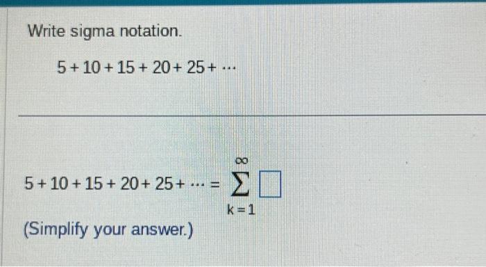 Solved Write sigma notation. 5+10+15+20+25+⋯ | Chegg.com