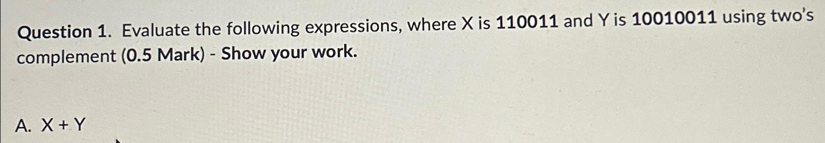 Solved Question 1. ﻿Evaluate the following expressions, | Chegg.com