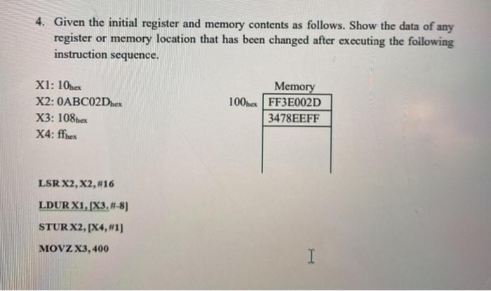 Solved 4. Given the initial register and memory contents as | Chegg.com