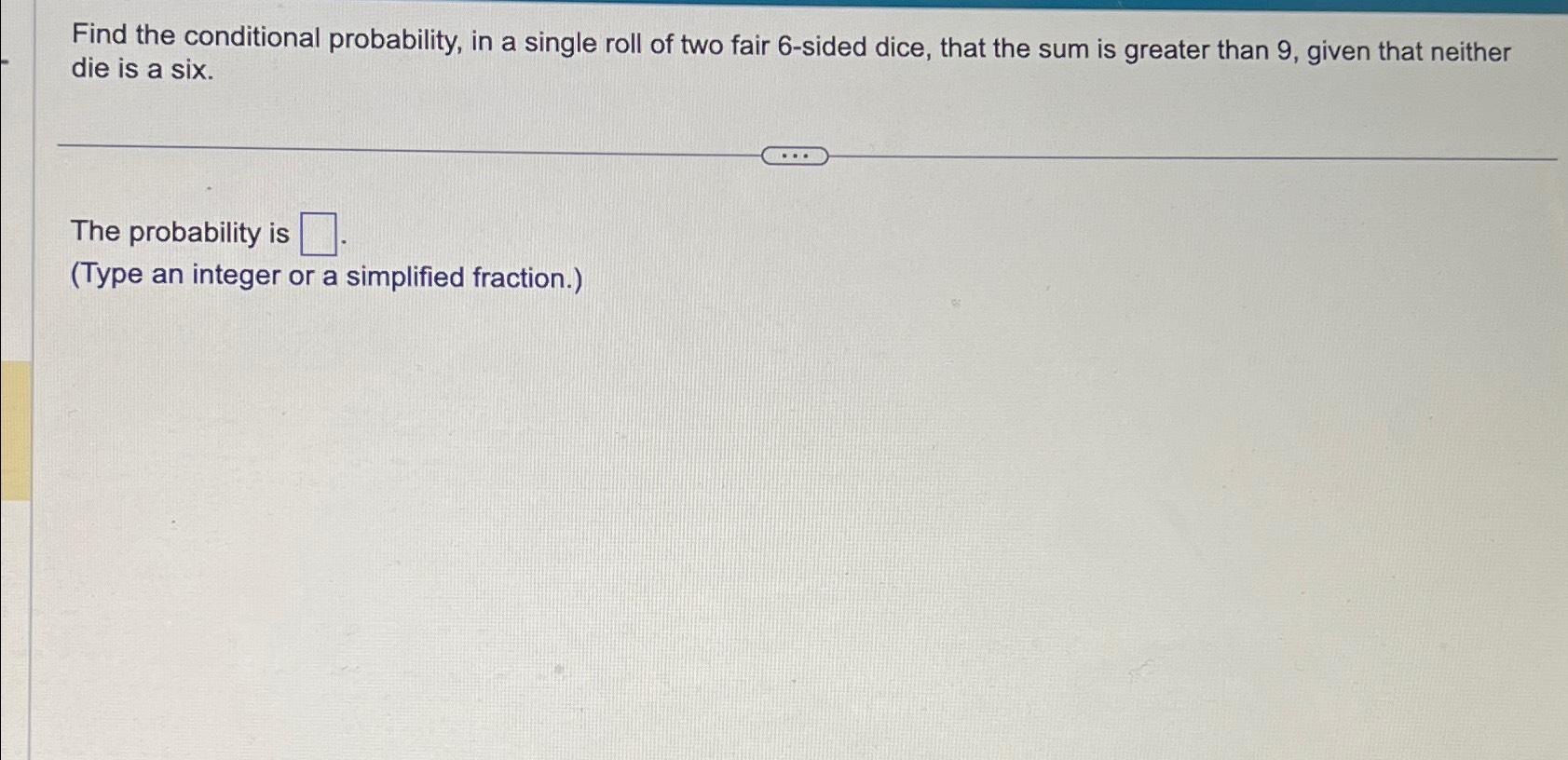 Solved Find the conditional probability, in a single roll of | Chegg.com