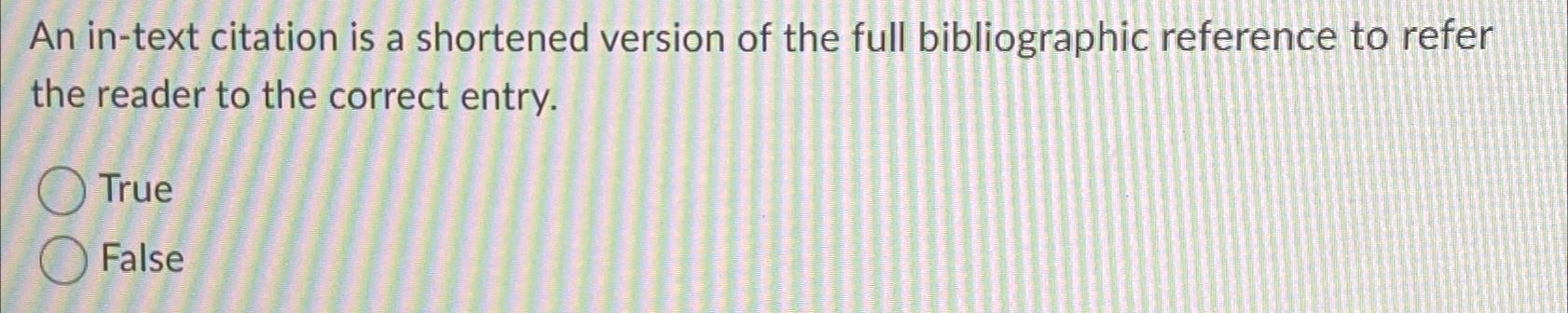 Solved An in-text citation is a shortened version of the | Chegg.com