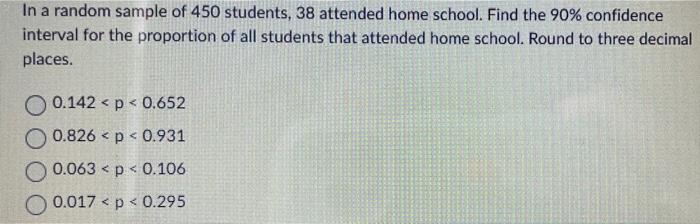 Solved In a random sample of 450 students, 38 attended home | Chegg.com