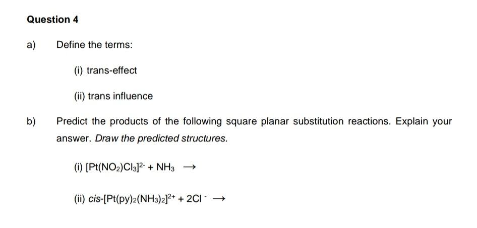 Solved Question 4(a) ﻿Define the terms:(i) ﻿trans-effect(ii) | Chegg.com