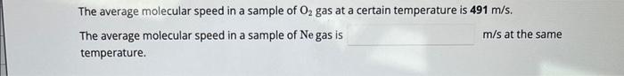 Solved The average molecular speed in a sample of O2 gas at | Chegg.com