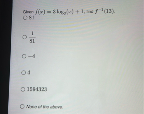 Solved Given f(x)=3log3(x) 1, ﻿find | Chegg.com