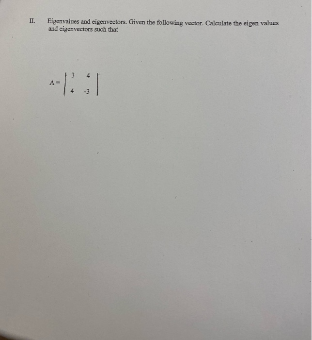 Solved II. Eigenvalues and eigenvectors. Given the following | Chegg.com