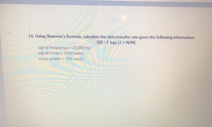 Solved 14. Using Shannon's formula, calculate the data | Chegg.com
