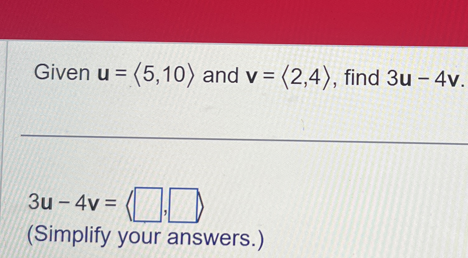 Solved Given u=(:5,10:) ﻿and v=(:2,4:), ﻿find | Chegg.com