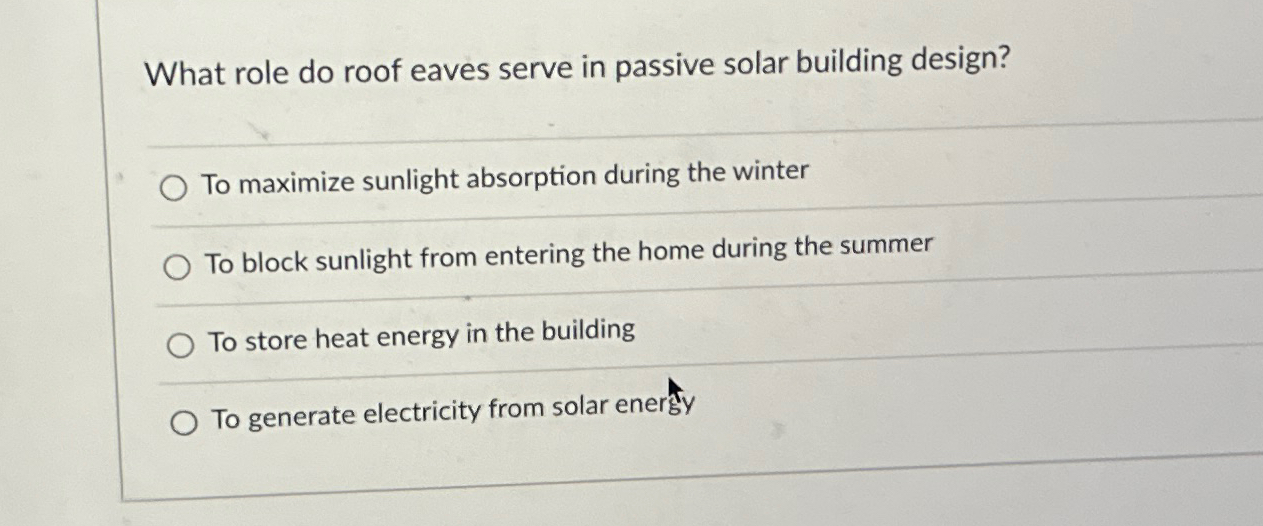 Solved What role do roof eaves serve in passive solar | Chegg.com