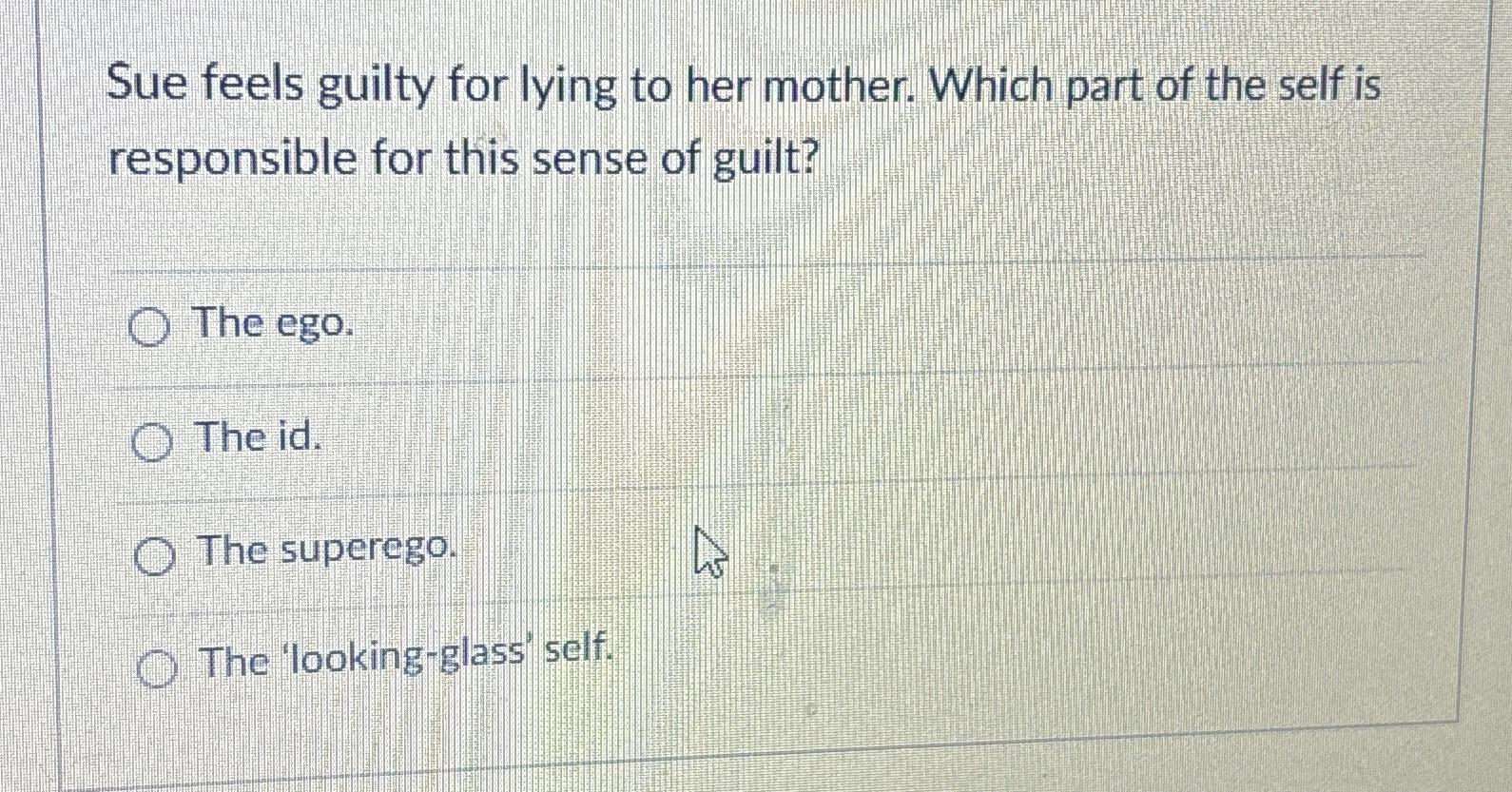 Solved Sue feels guilty for lying to her mother. Which part | Chegg.com