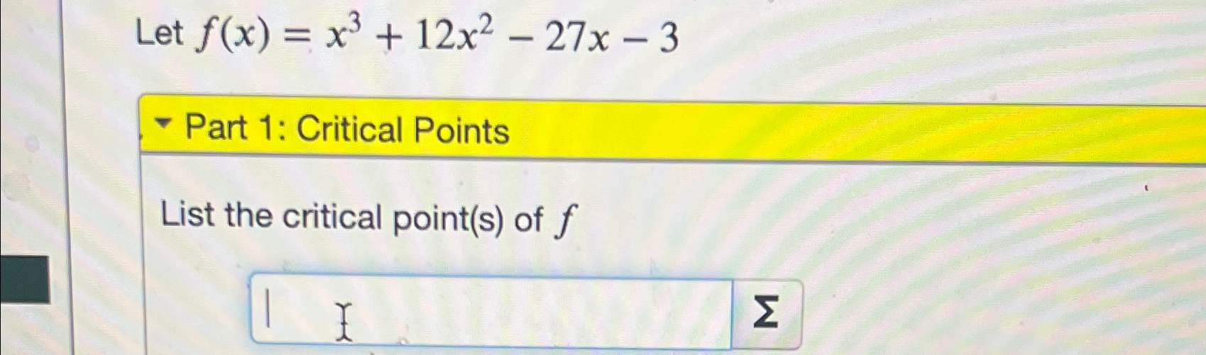 Solved Let f(x)=x3+12x2-27x-3Part 1: Critical PointsList the | Chegg.com