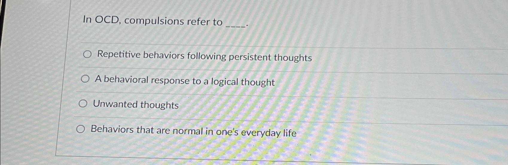 Solved In OCD, compulsions refer toRepetitive behaviors | Chegg.com