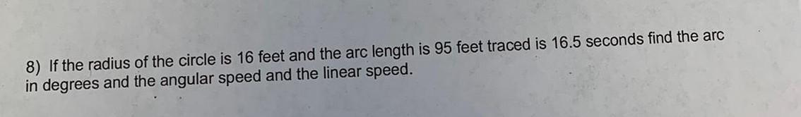 Solved 8) If the radius of the circle is 16 feet and the arc | Chegg.com