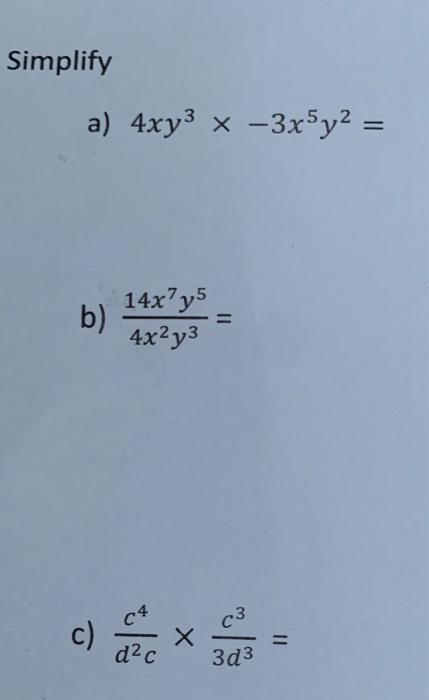 Solved Simplify a) 4xy3 x -zx5y² = = b) 14x7y5 4x2y3 = c4 C3 | Chegg.com