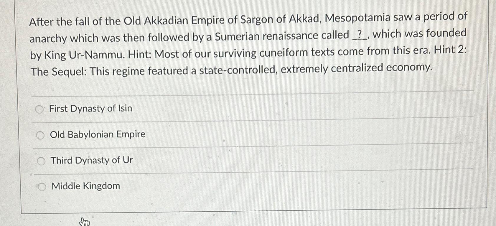 Solved After the fall of the Old Akkadian Empire of Sargon | Chegg.com