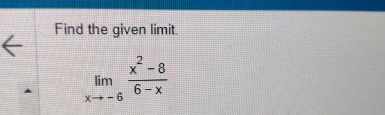 Solved Find the given limit.limx→-6x2-86-x | Chegg.com