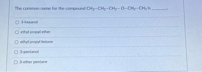 Solved The common name for the compound | Chegg.com