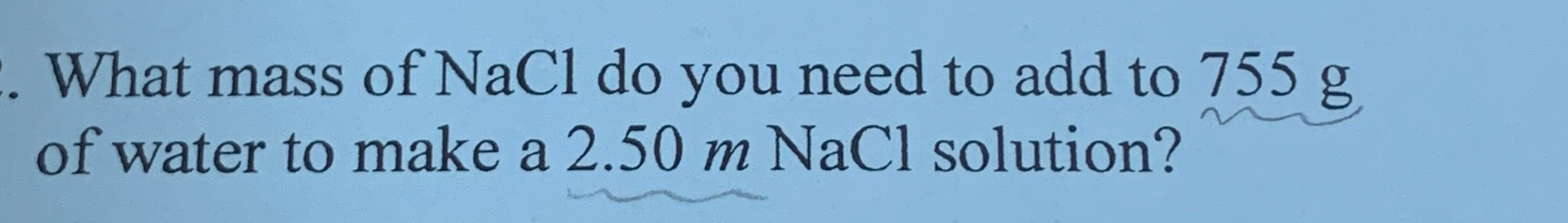Solved What mass of NaCl do you need to add to 755g ﻿of | Chegg.com